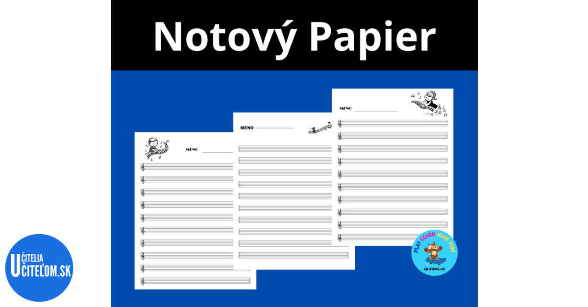 Notový Papier - Hudobná výchova | UčiteliaUčiteľom.sk