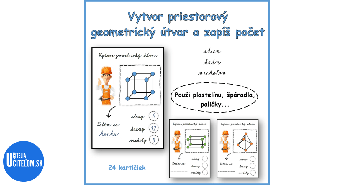 Vytvor priestorový geometrický útvar a zapíš počet stien, hrán a ...
