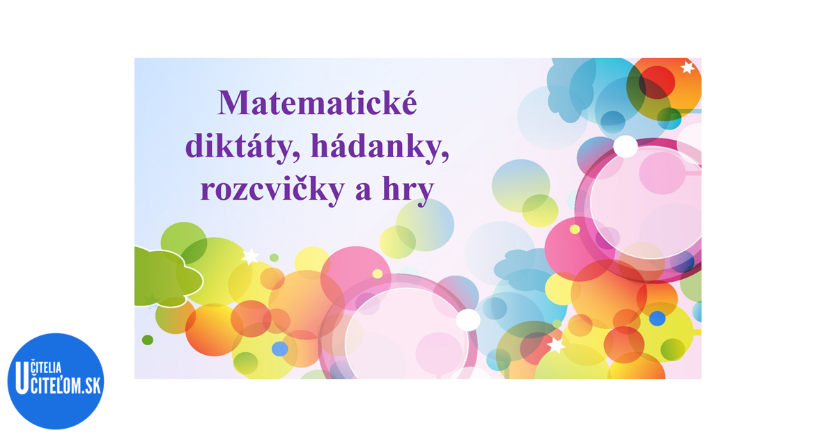 Matematické diktáty, hádanky, rozcvičky a hry - 3. ročník ZŠ ...