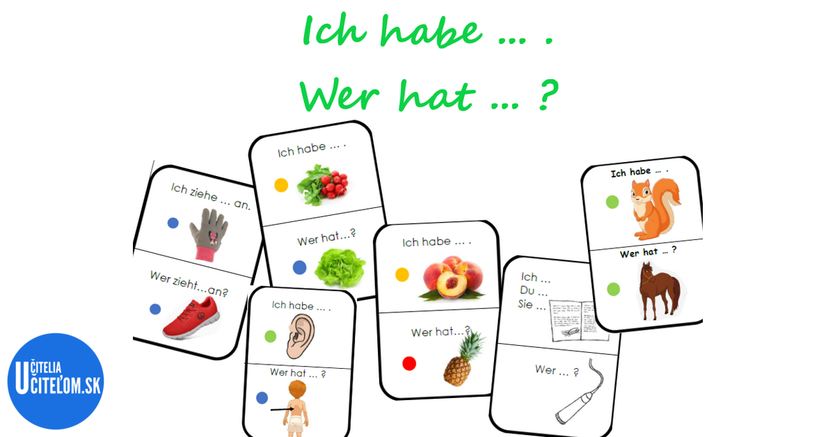 Ich habe ... . Wer hat ... ? 6 tém - Nemecký jazyk | UčiteliaUčiteľom.sk