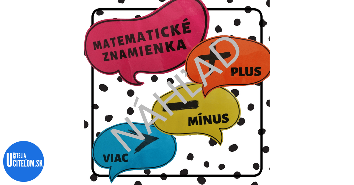 MATEMATICKÉ ZNAMIENKA - Matematika | UčiteliaUčiteľom.sk