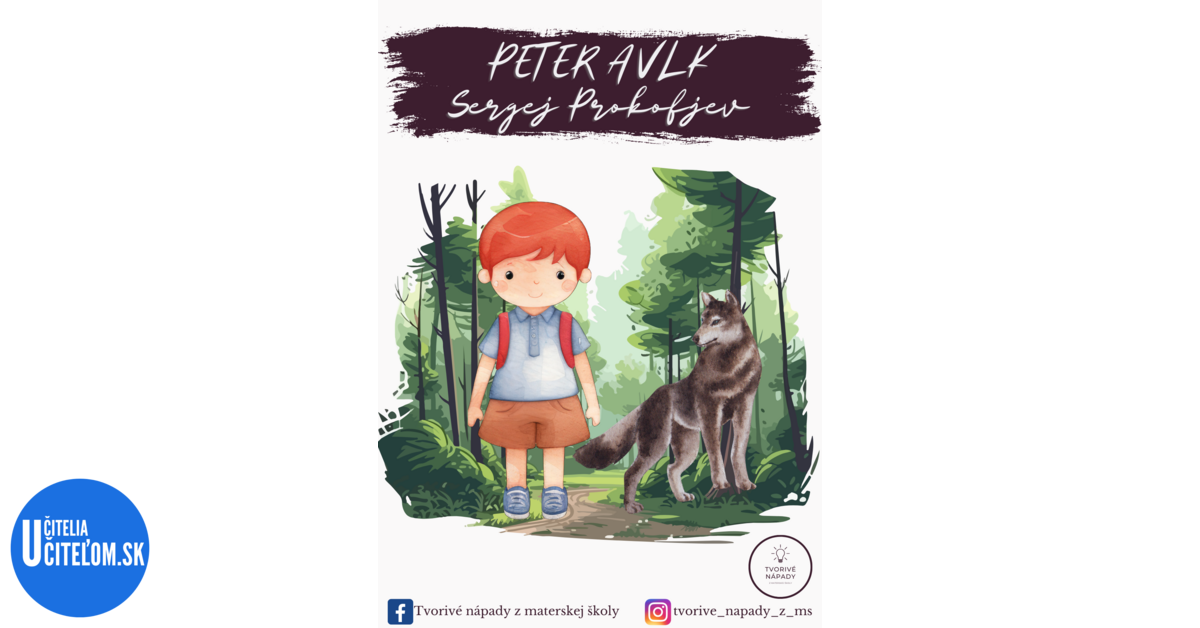 Peter a vlk - S. Prokofjev - Slovenský Jazyk | UčiteliaUčiteľom.sk