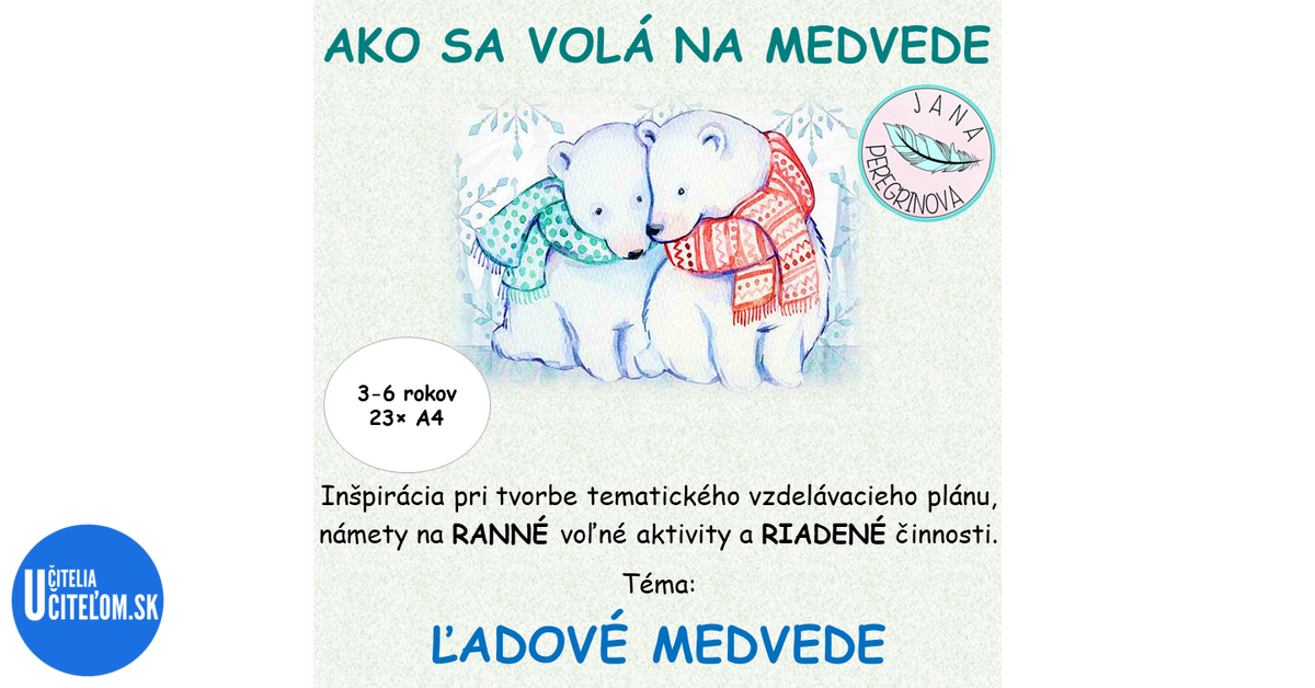 AKO SA VOLÁ NA MEDVEDE- téma ĽADOVÉ MEDVEDE - Nepriradené k predmetu ...