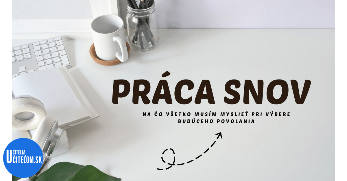 Prezentácia - práca snov (výber správnej školy a plánovanie kariéry ...