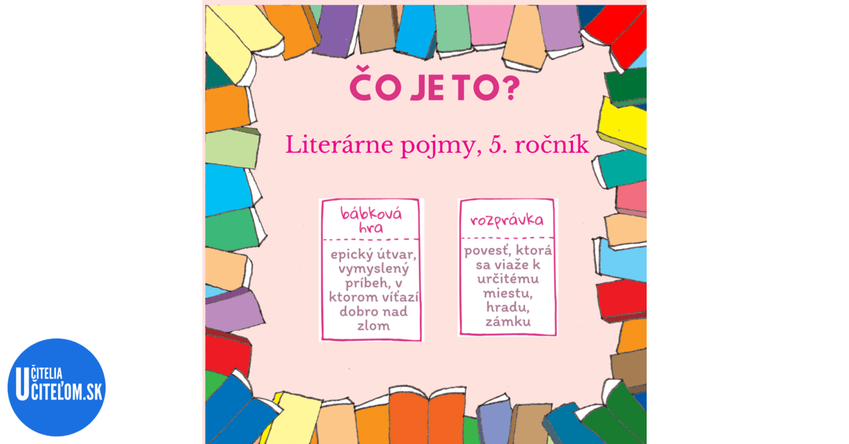 ČO JE TO? - Literárne pojmy, 5. ročník - Slovenský Jazyk | UčiteliaUčiteľom.sk