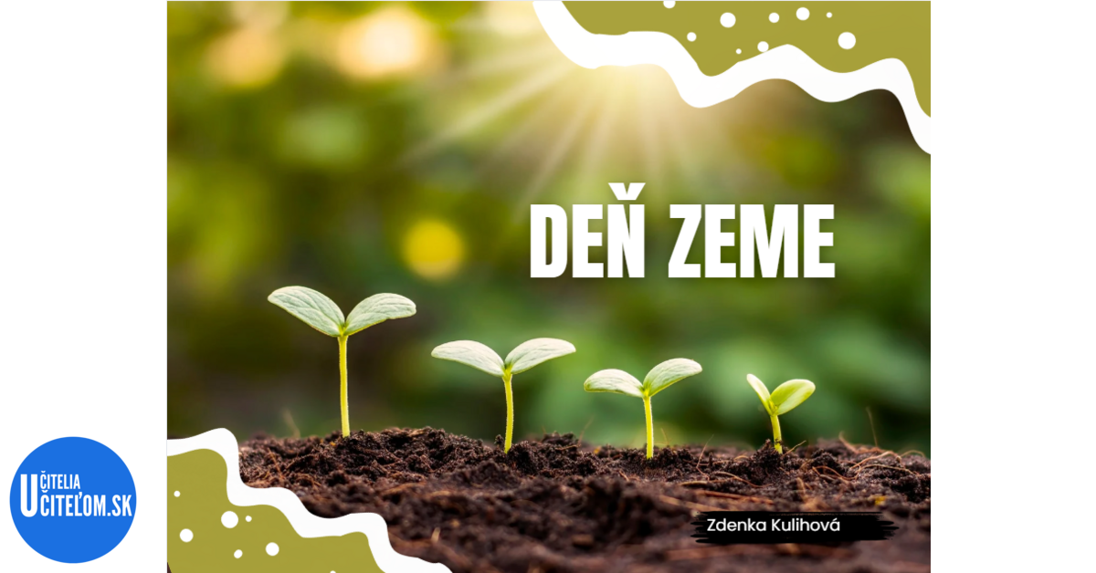 Deň Zeme - Prírodoveda | UčiteliaUčiteľom.sk