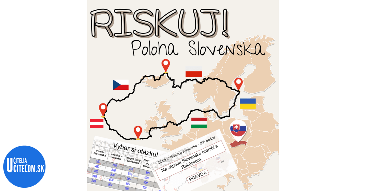 RISKUJ! - Poloha Slovenska - Geografia | UčiteliaUčiteľom.sk