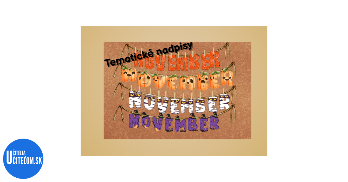 Tematický nadpis November - Nepriradené k predmetu | UčiteliaUčiteľom.sk