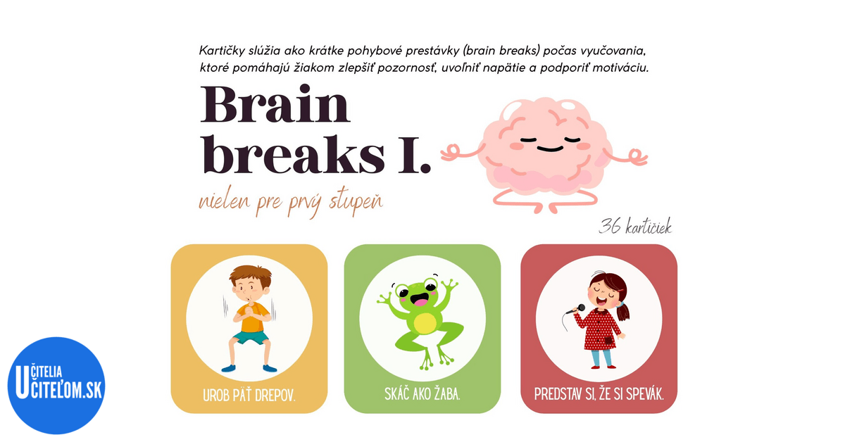 Brain Breaks I. - Slovenský Jazyk | UčiteliaUčiteľom.sk